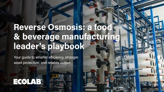 Reverse Osmosis: A Food & Beverage Manufacturing Leader’s Playbook | Ecolab